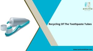 Recycling of The Toothpaste Tubes | laminatedtube blog